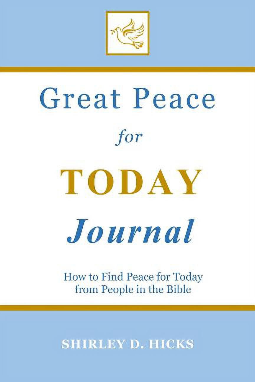 Great Peace for Today Journal : How to Find Peace for Today from People ...