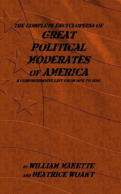 Great Political Moderates of American : The Complete Encyclopedia ...