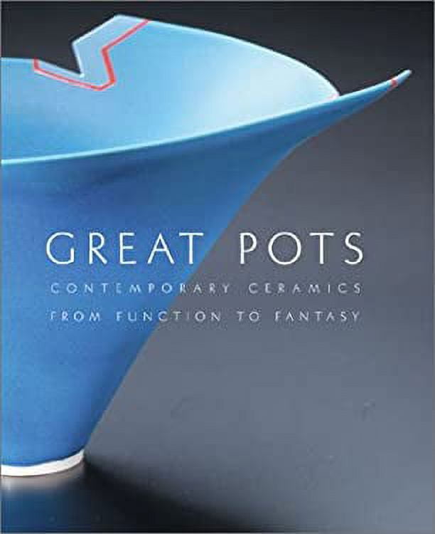 Pre-Owned Great Pots: Contemporary Ceramics from Function to Fantasy ...