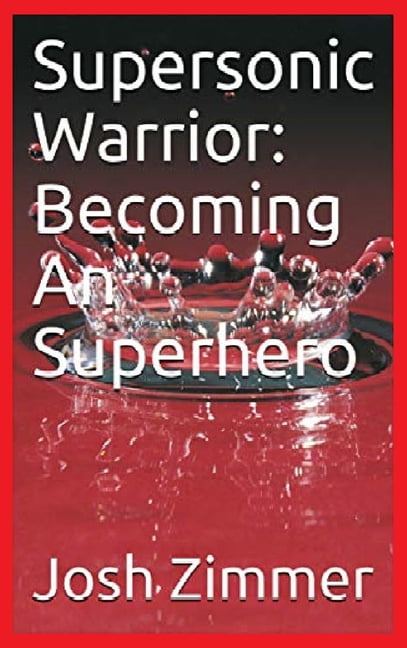 Great Power Supersonic Warrior: Becoming An Superhero, Book 1 ...