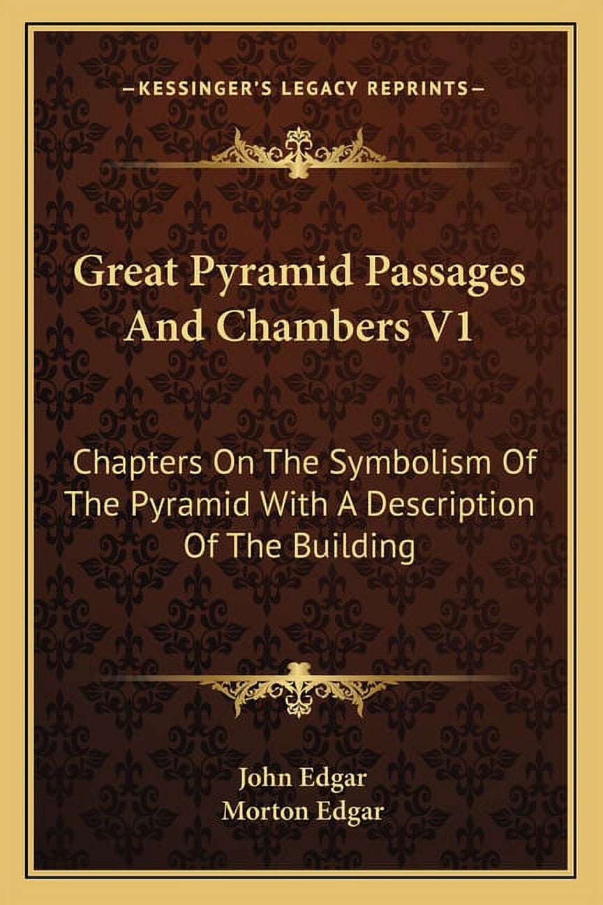 Great Pyramid Passages And Chambers V1 : Chapters On The Symbolism Of ...