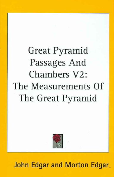 Great Pyramid Passages And Chambers V2 : The Measurements Of The Great ...
