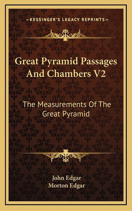 Great Pyramid Passages And Chambers V2: The Measurements Of The Great ...
