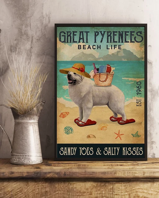 Great Pyrenees Beach Life Sandy Toes And Salty Kisses Dog Poster NO ...
