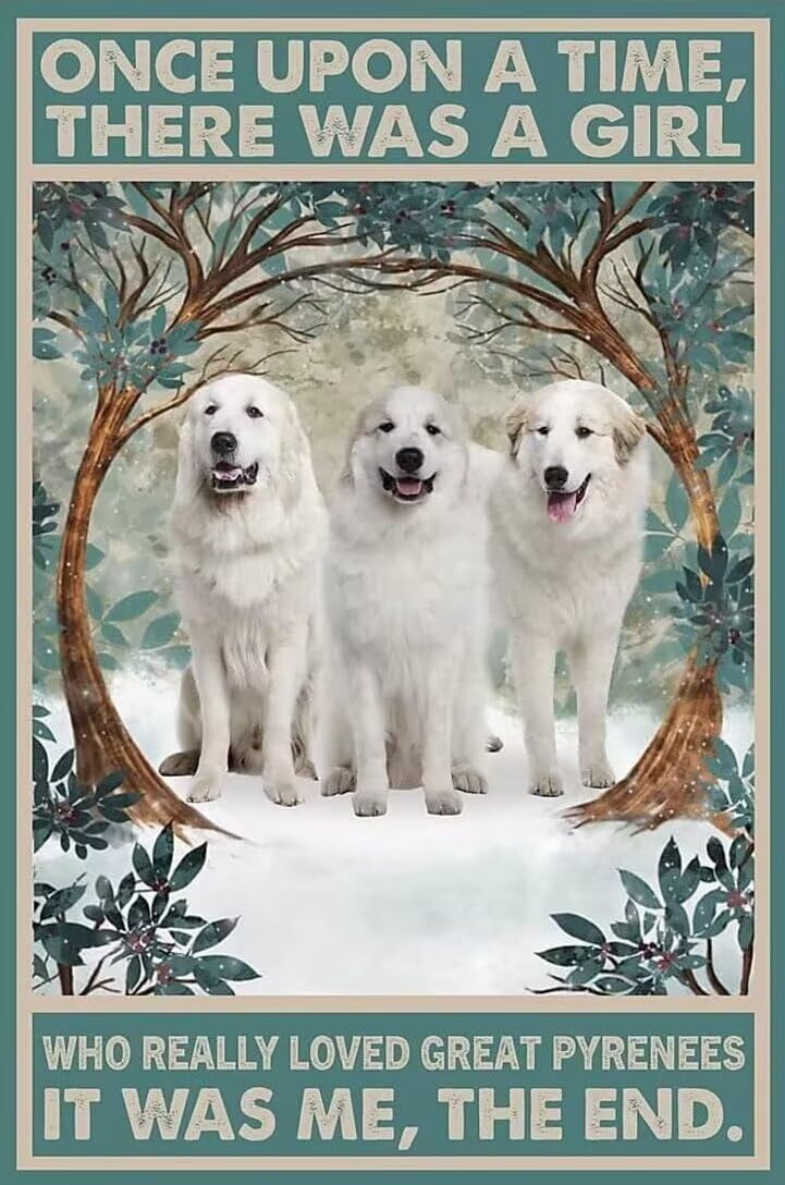 Great Pyrenees Guard Dog Metal Tin Sign,There Was A Girl Who Really ...