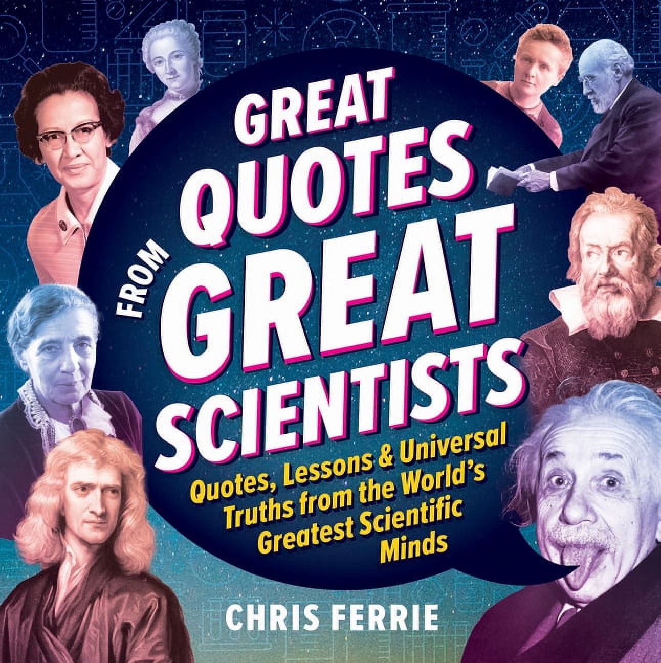 Great Quotes from Great Scientists: Quotes, Lessons, and Universal ...