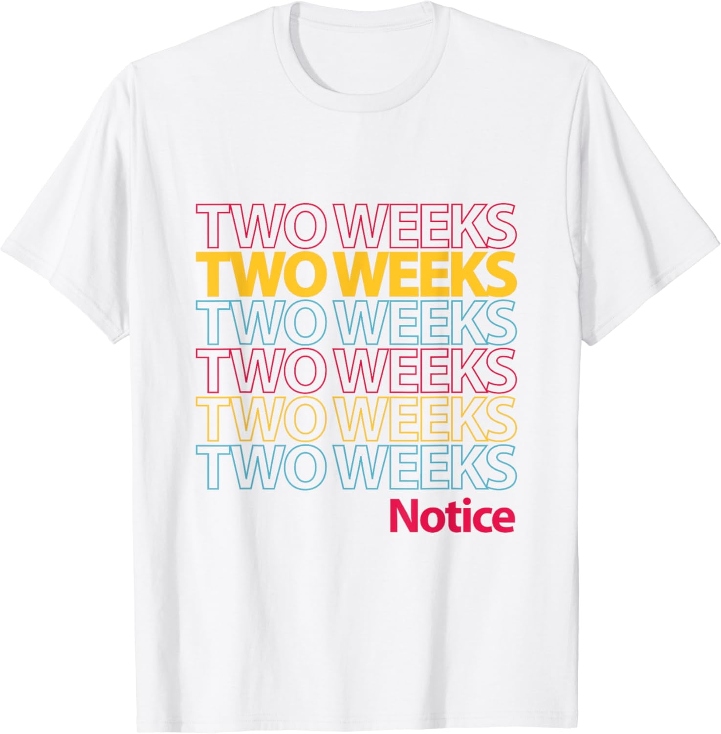 Great Resignation. Giving Two Weeks Notice. Multicolored. T-Shirt ...