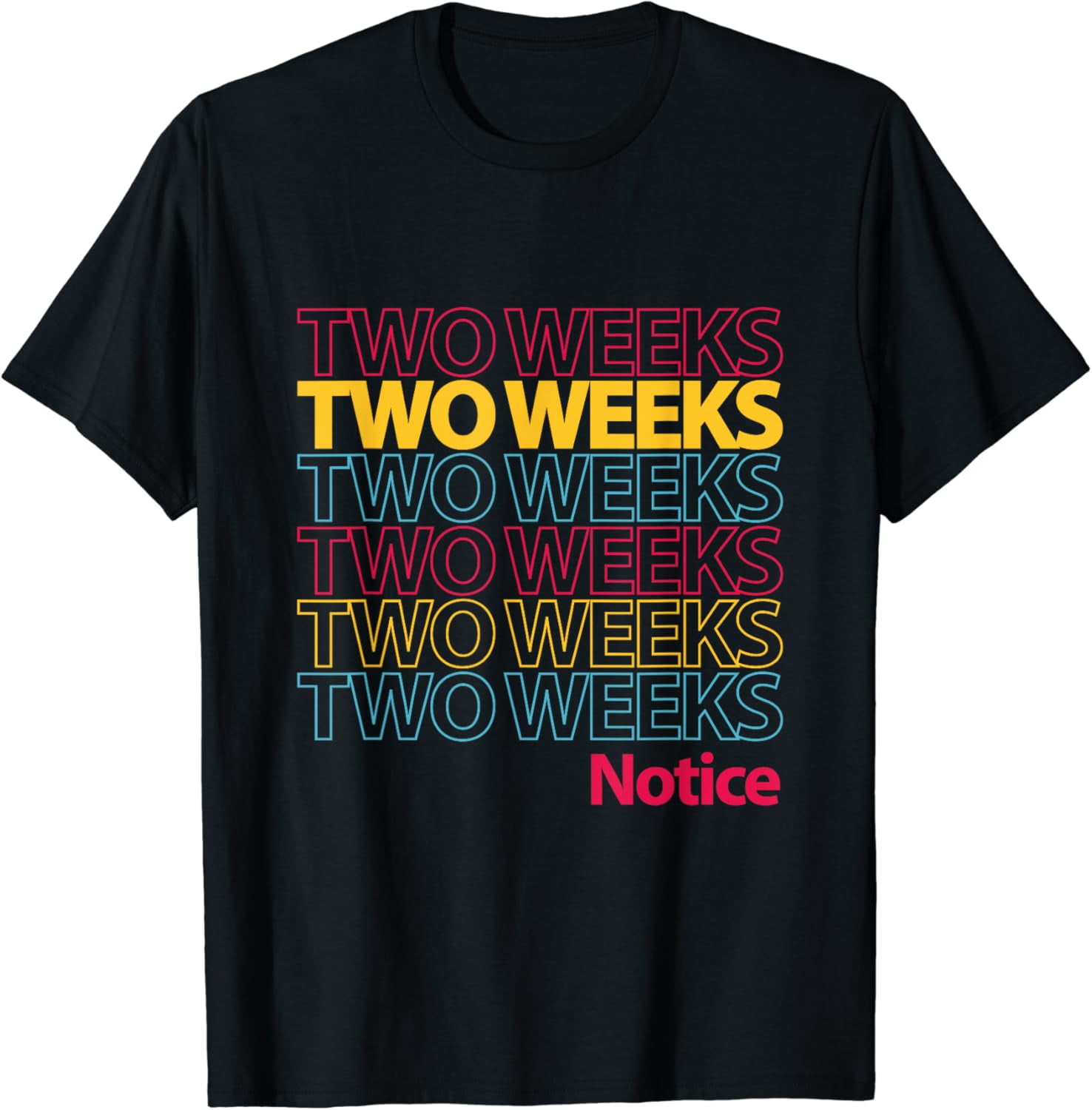 Great Resignation. Giving Two Weeks Notice. Multicolored. T-Shirt ...