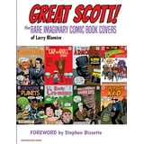 Great Scott: The Rare Imaginary Comic Book Covers of Larry Blamire ...
