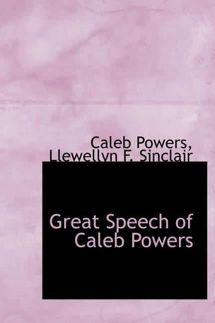 Great Speech of Caleb Powers (Hardcover) - Walmart.com