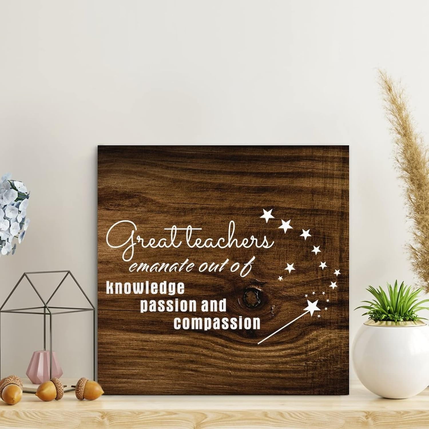 Great Teachers Emanate Out Of Knowledge Wood Signs Chic Wooden Sign ...