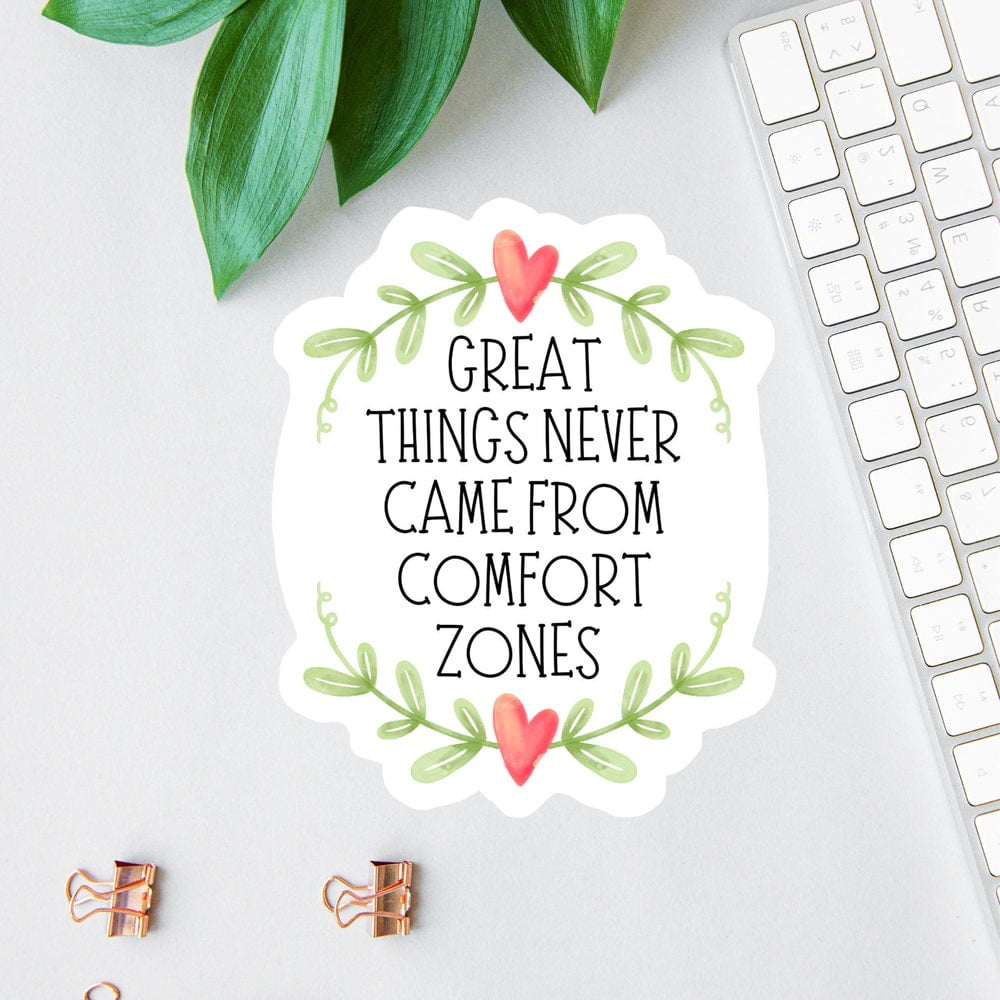 Great Things Never Came From Comfort Zones Sticker Phone Decal Water ...