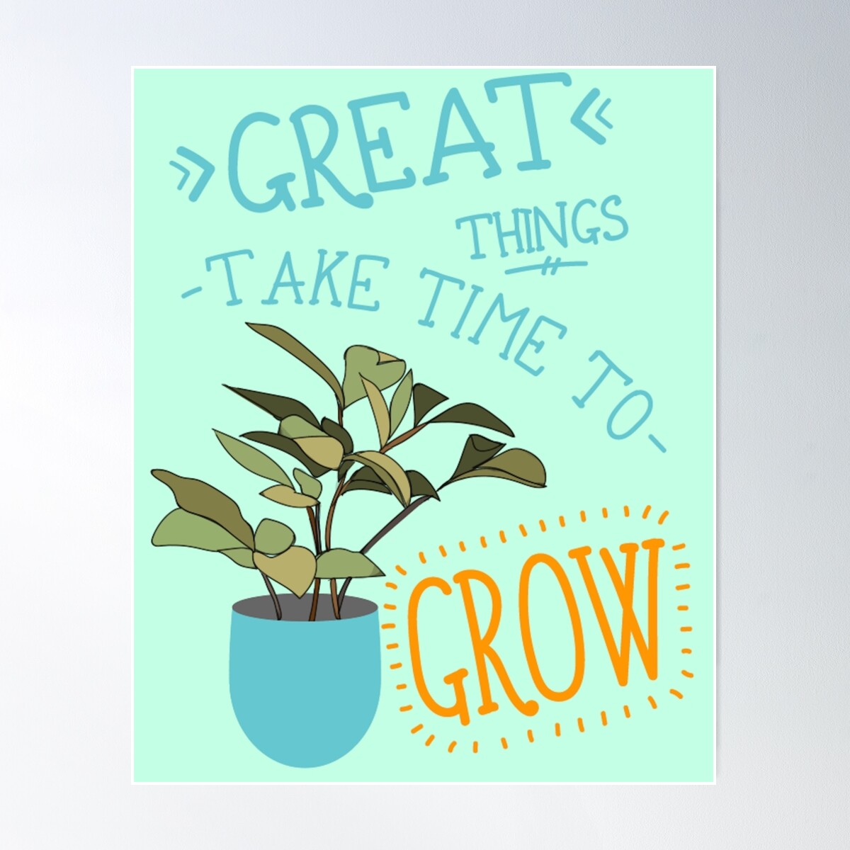 Great Things Take Time To Grow Poster Wall Art, Modern Wall Decor For ...