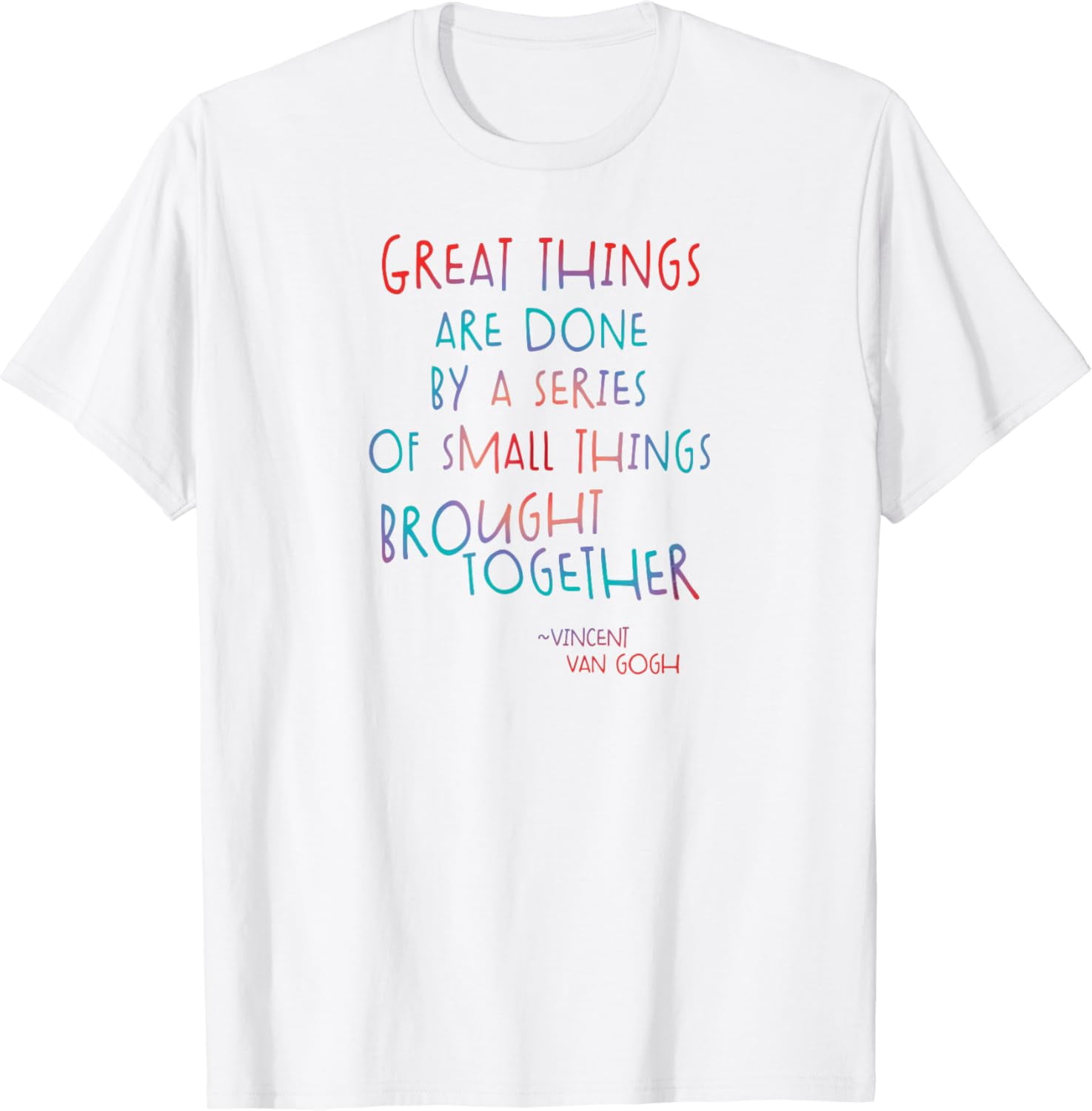 Great Things Van Gogh Encouragement Quote Positive Message T-Shirt100 ...