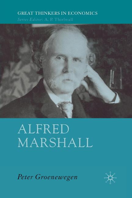 Great Thinkers in Economics: Alfred Marshall: Economist 1842-1924 ...