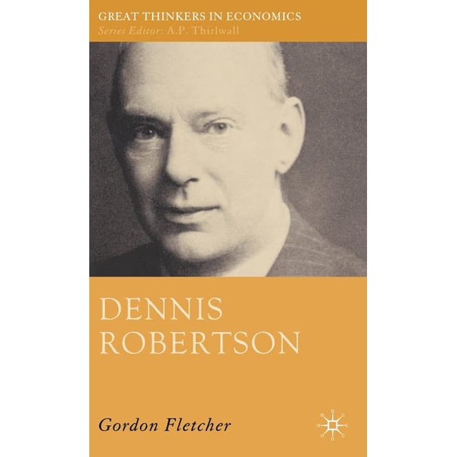 Great Thinkers in Economics Dennis Robertson, (Hardcover) - Walmart ...