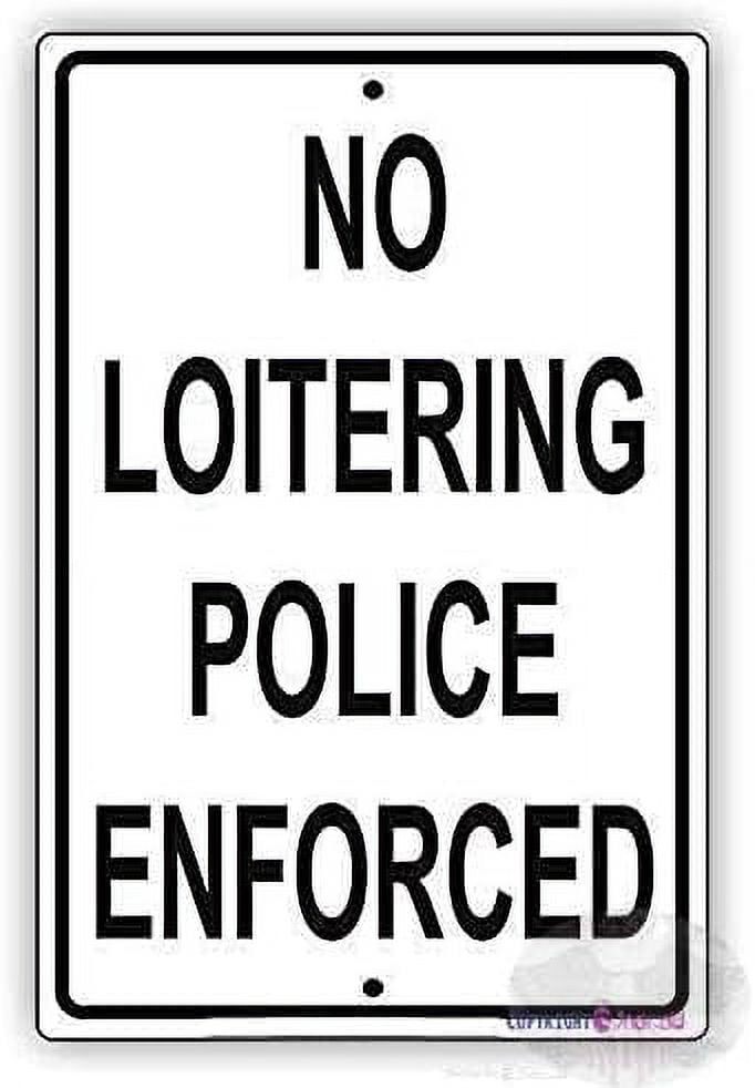 Great Tin Sign No Loitering Police Enforced Notice Plate Outdoor Indoor ...