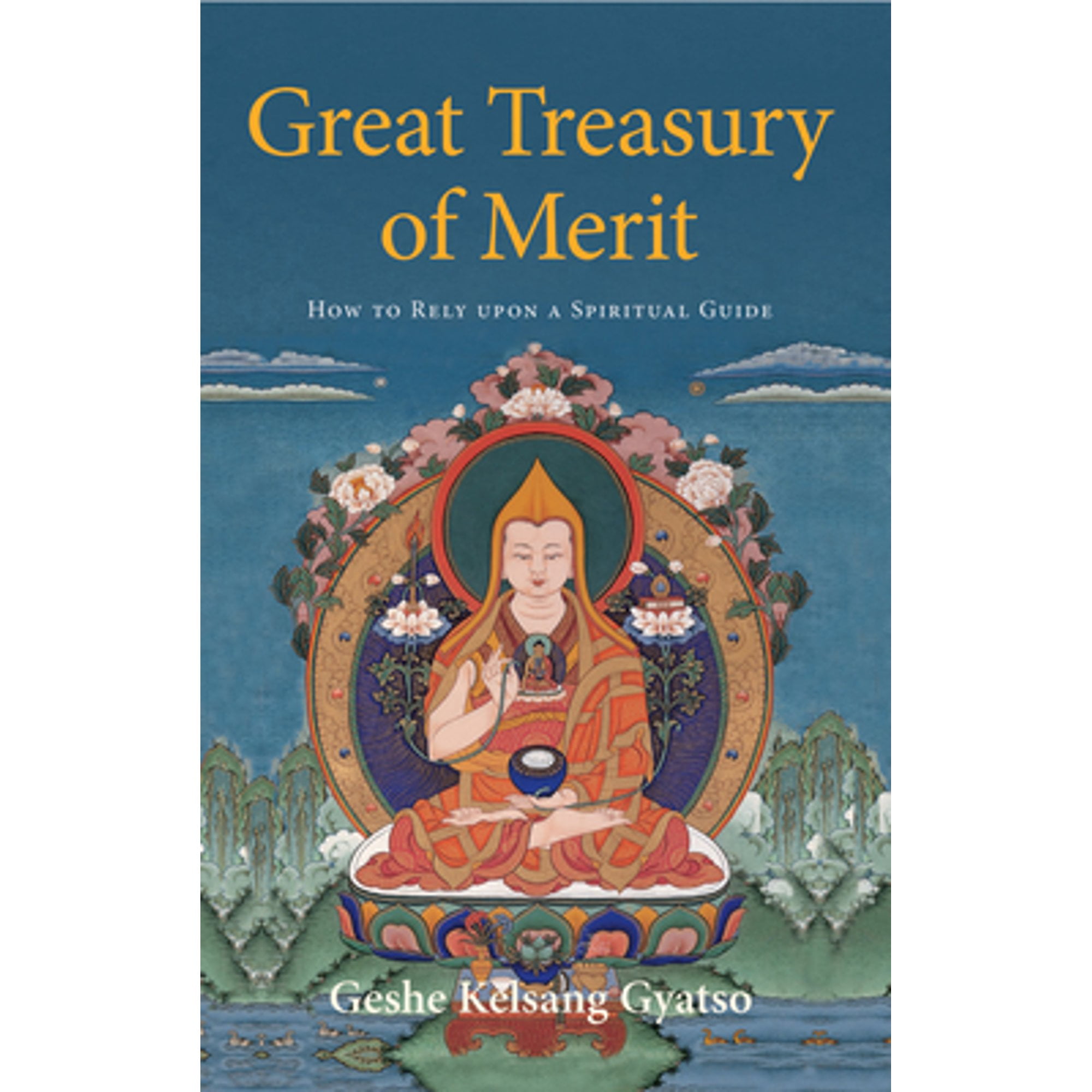Pre-Owned Great Treasury of Merit: How to Rely Upon a Spiritual Guide ...