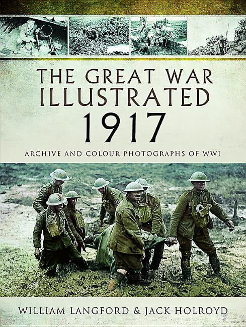 Great War Illustrated The Great War Illustrated 1917: Archive and ...