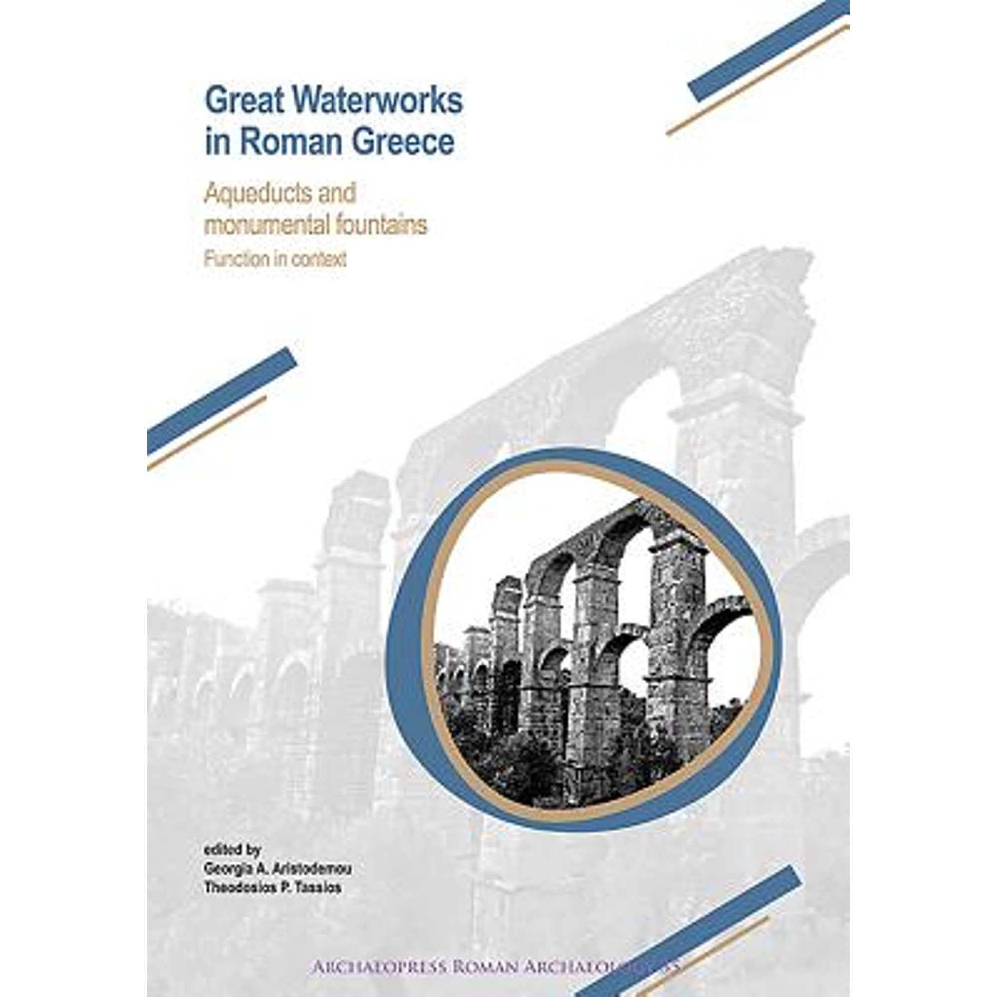 Pre-Owned Great Waterworks in Roman Greece: Aqueducts and Monumental Fountain Structures ...