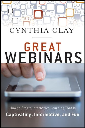 Pre-Owned Great Webinars: Create Interactive Learning That Is Captivating, Informative, and Fun ...