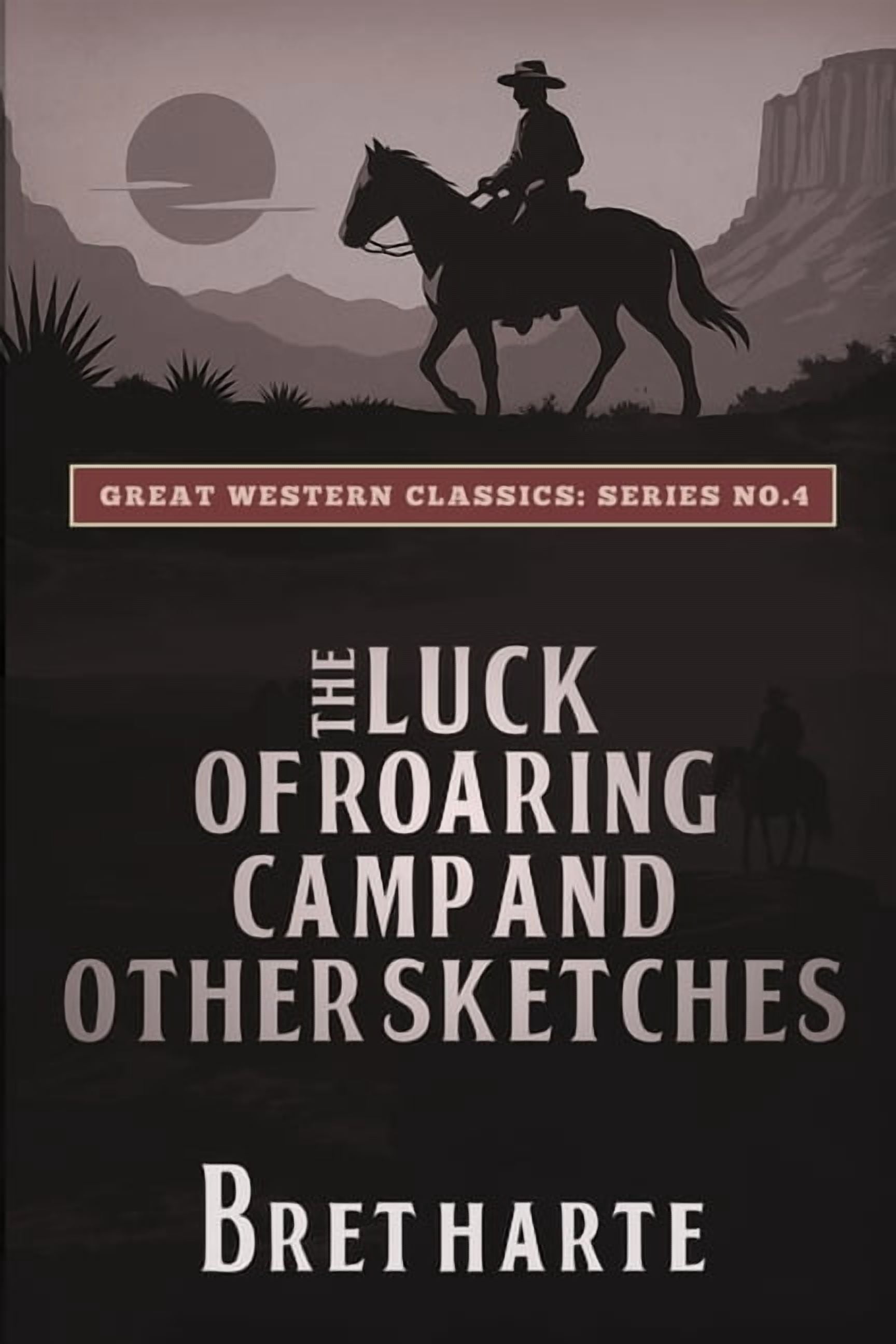 Great Western Classics The Luck of Roaring Camp and Other Sketches ...