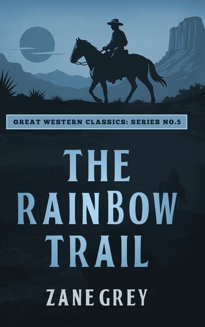 Great Western Classics The Rainbow Trail, Book 5, (Hardcover) - Walmart.com