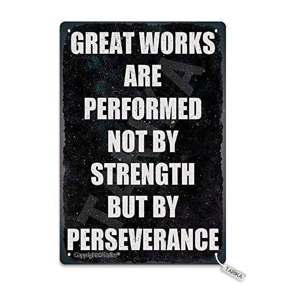 Great Works Are Done Not By Strength But By Perseverance Metal Retro ...