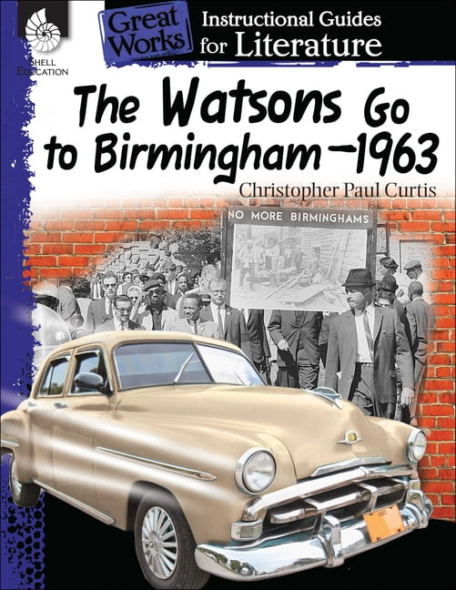 Great Works The Watsons Go to Birmingham-1963: An Instructional Guide ...