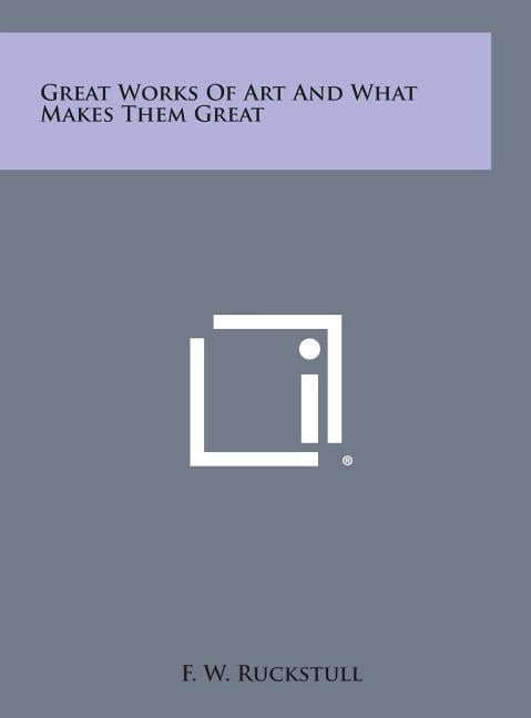 Great Works of Art and What Makes Them Great (Hardcover) - Walmart.com