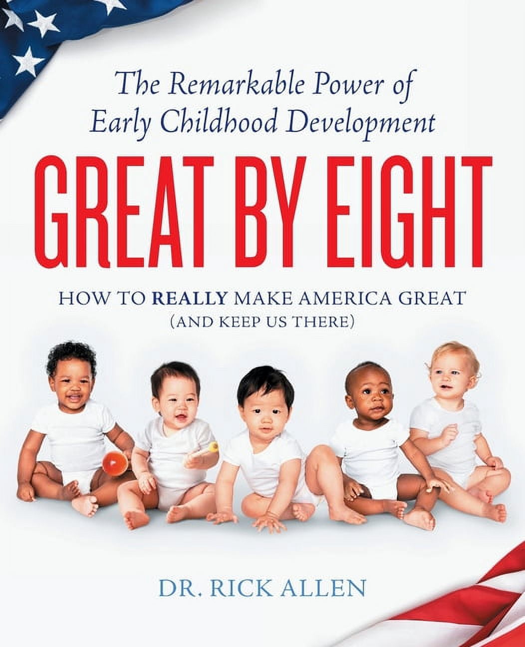 Great by Eight: The Remarkable Power of Early Childhood Development ...