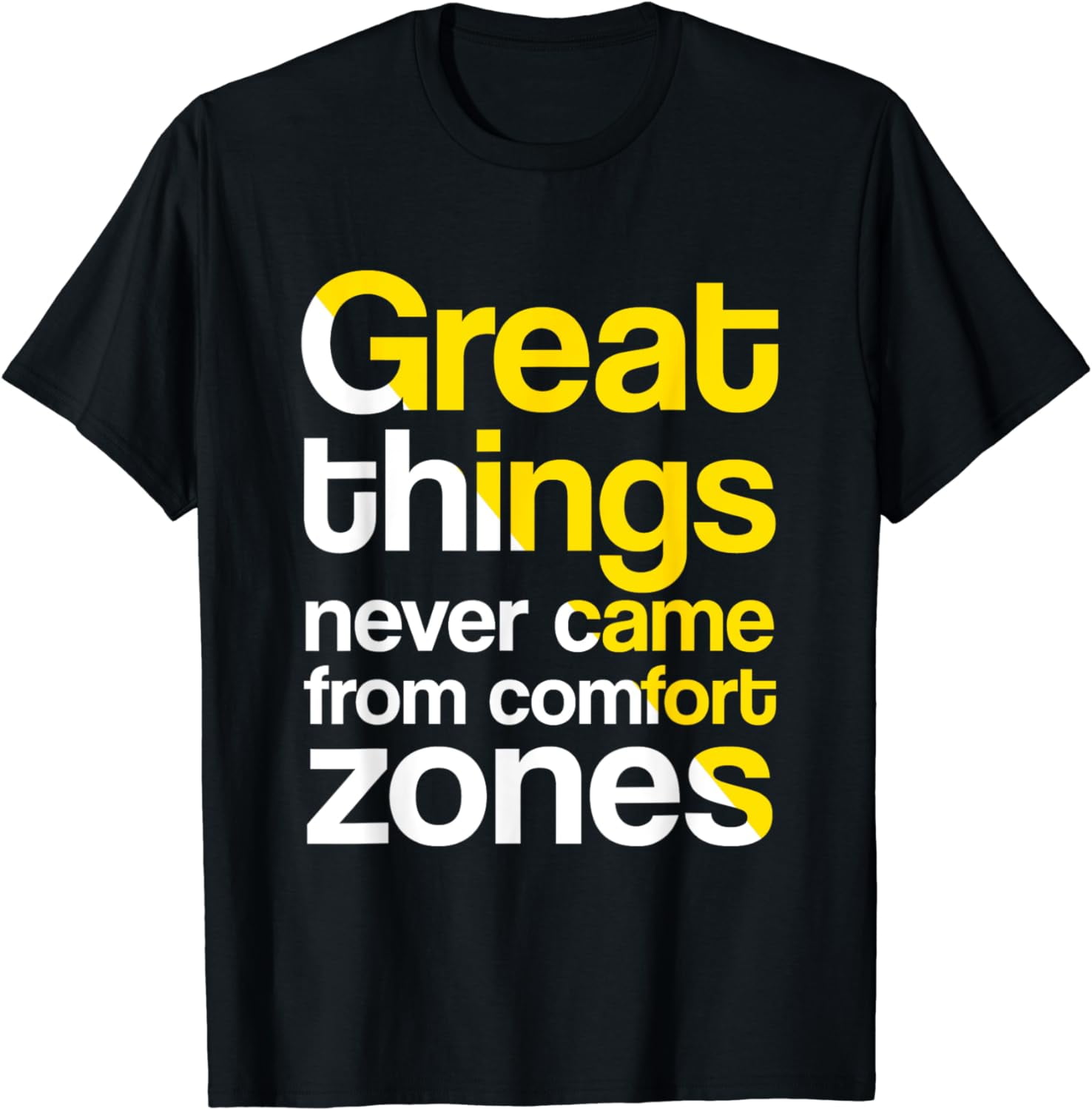 Great things never came from comfort zones T-Shirt - Walmart.com