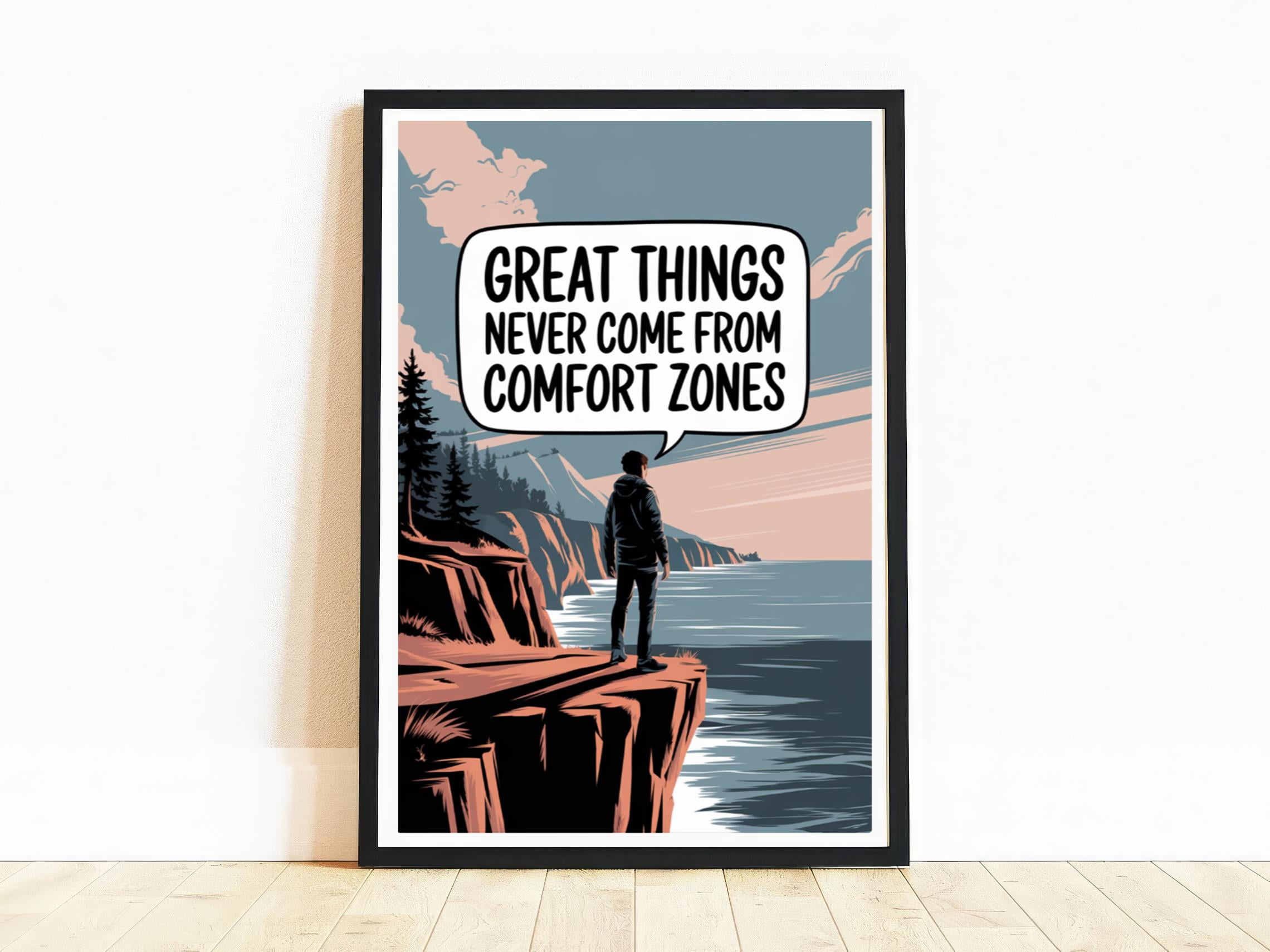 Great things never come from comfort zones poster, Motivational poster ...
