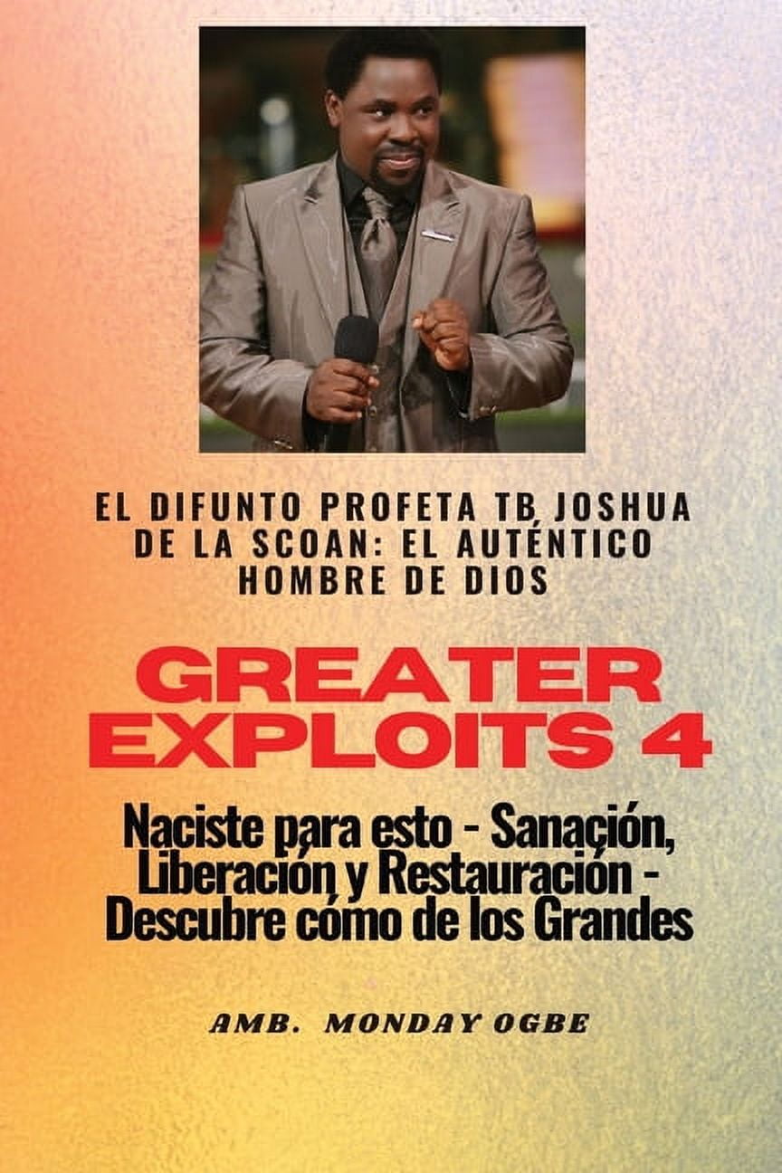 Greater Exploits Greater Exploits - 4 - El difunto profeta TB Joshua de la SCOAN: El difunto ...