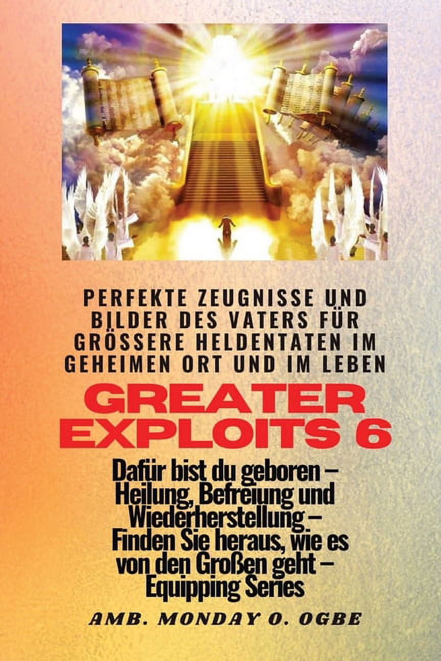 Greater Exploits-Reihe Greater Exploits - 6 - Perfekte Zeugnisse und Bilder des Vaters für ...