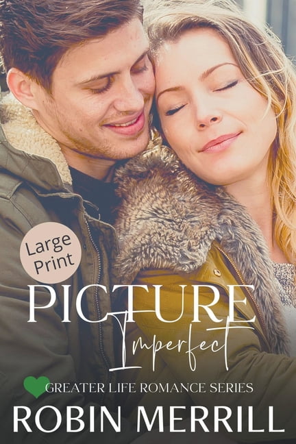 Greater Life Romance (Large Print) Picture Imperfect, Book 6 ...