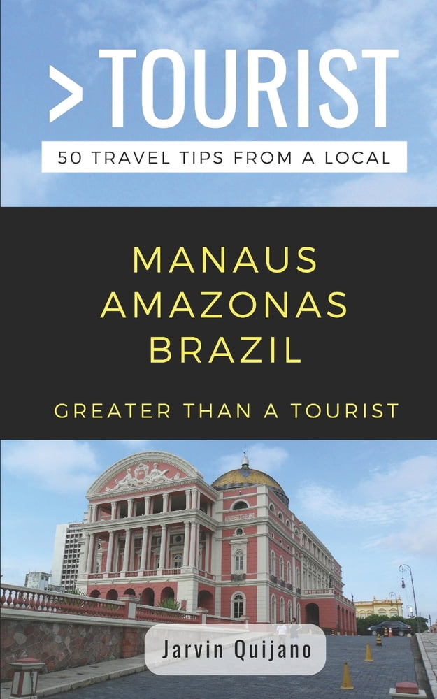 Pre-Owned Greater Than a Tourist-Manaus Amazonas Brazil: 50 Travel Tips ...