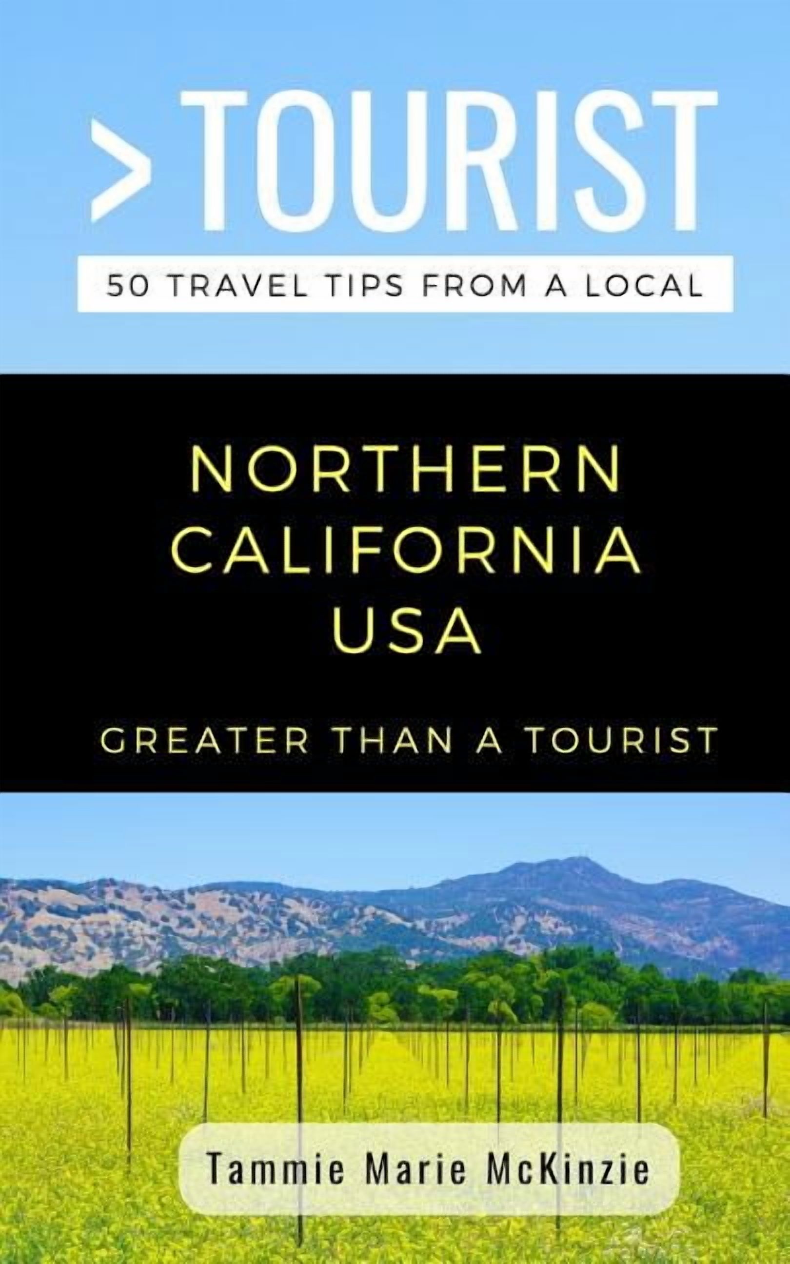 Greater Than a Tourist-Northern California USA: 50 Travel Tips from a ...