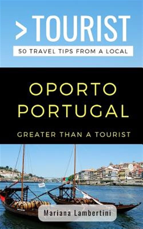 Pre-Owned Greater Than a Tourist- Oporto Portugal: 50 Travel Tips from ...