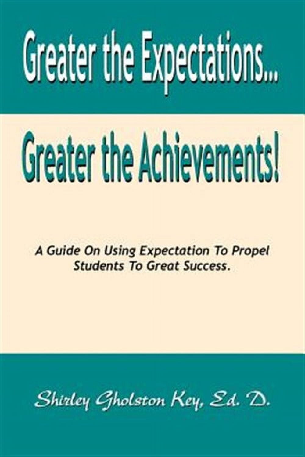 Greater the Expectations... Greater the Achievements! : A Guide on ...