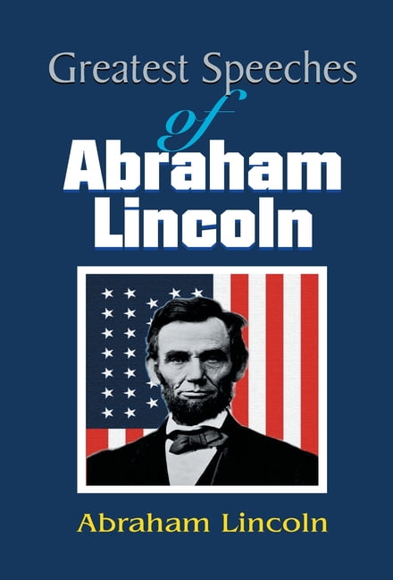 Greatest Speeches of Abraham Lincoln (Hardcover) - Walmart.com