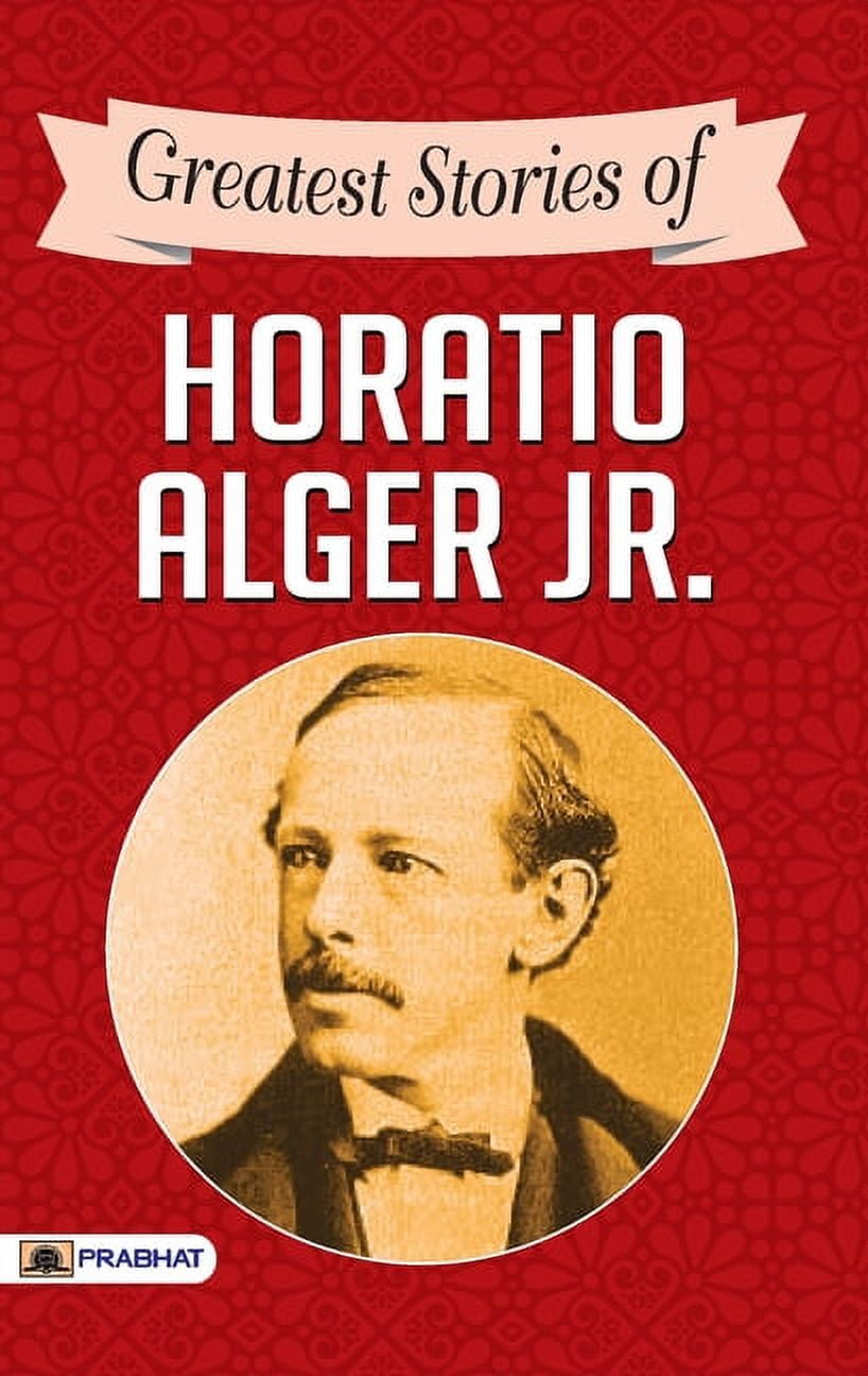 Greatest Stories of Horatio Alger Jr. (Paperback) - Walmart.com