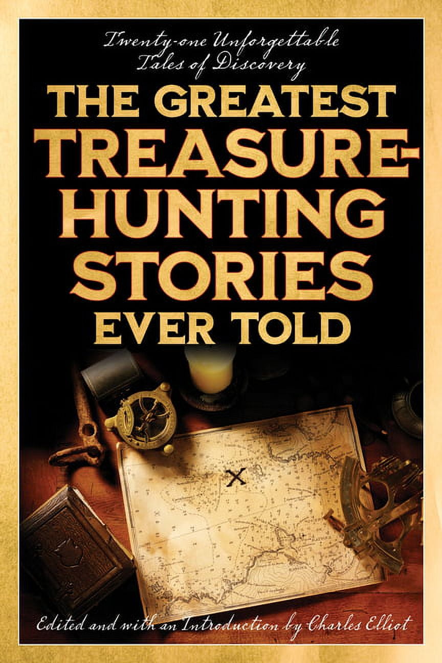 Greatest: The Greatest Treasure-Hunting Stories Ever Told : Twenty-One ...