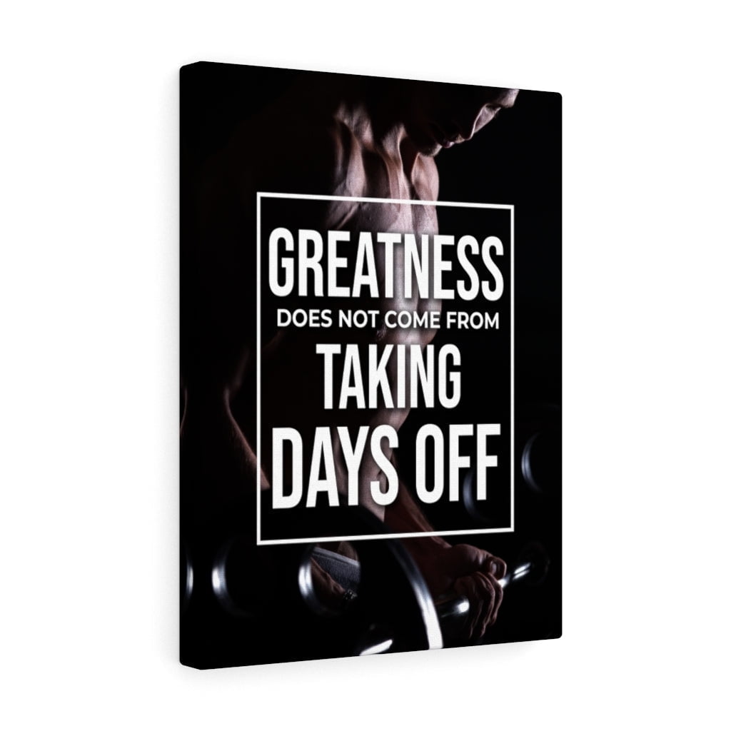 Greatness Does Not Come From Taking Days Off Motivation Wall Decor for ...