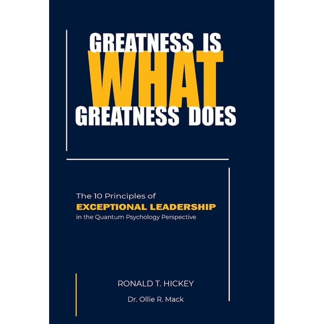 Greatness Is What Greatness Does: The 10 Principles of Exceptional ...