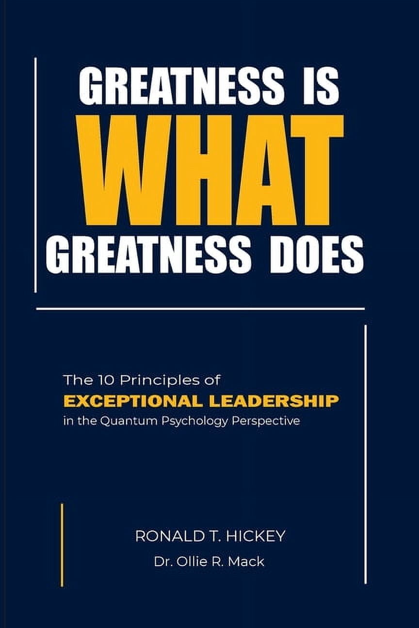Greatness Is What Greatness Does: The 10 Principles of Exceptional ...