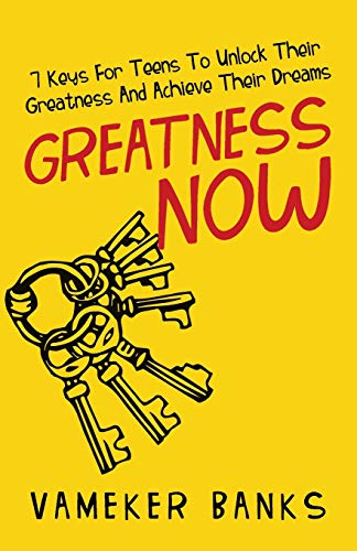 Pre-Owned Greatness Now: 7 Keys for Teens to Unlock Their Greatness and ...