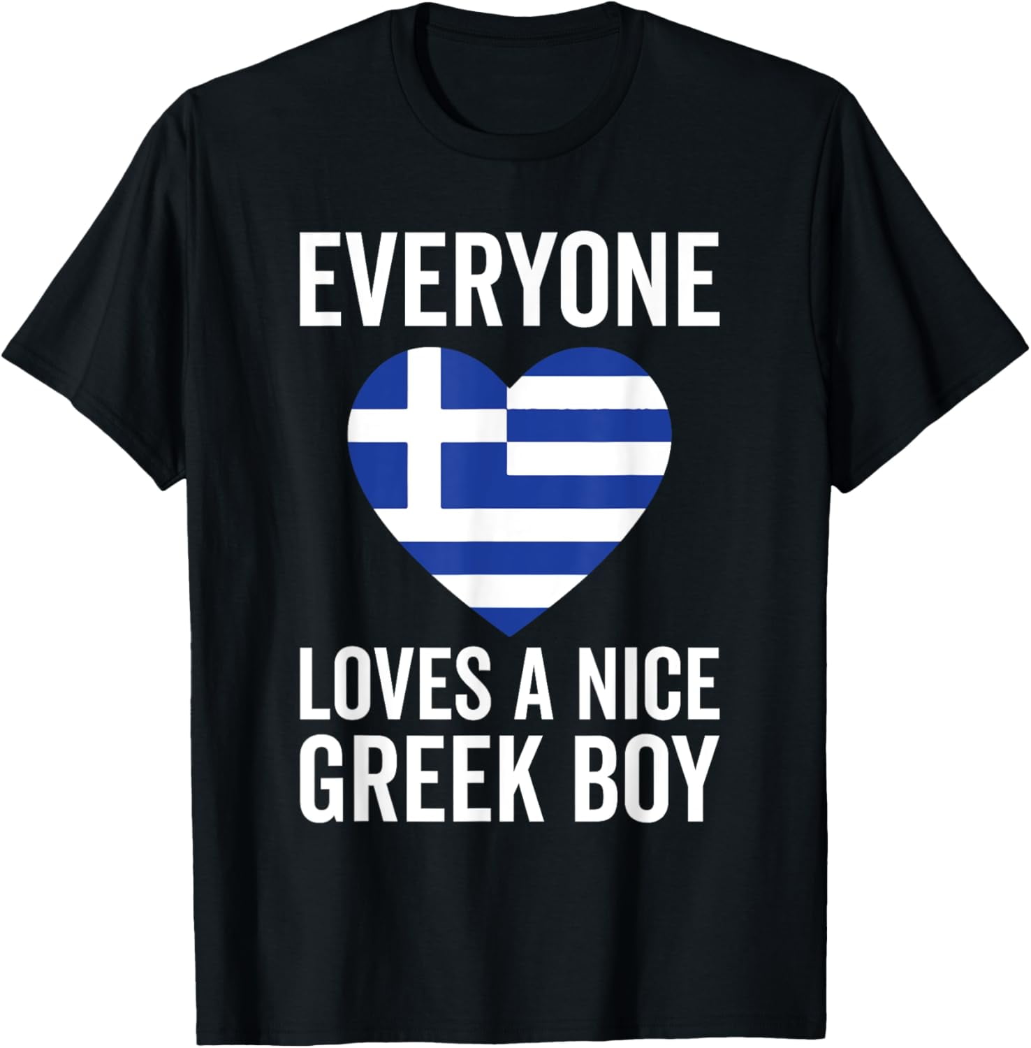 Greece Flag - Everyone Loves A Nice Greek Boy T-Shirt - Walmart.com