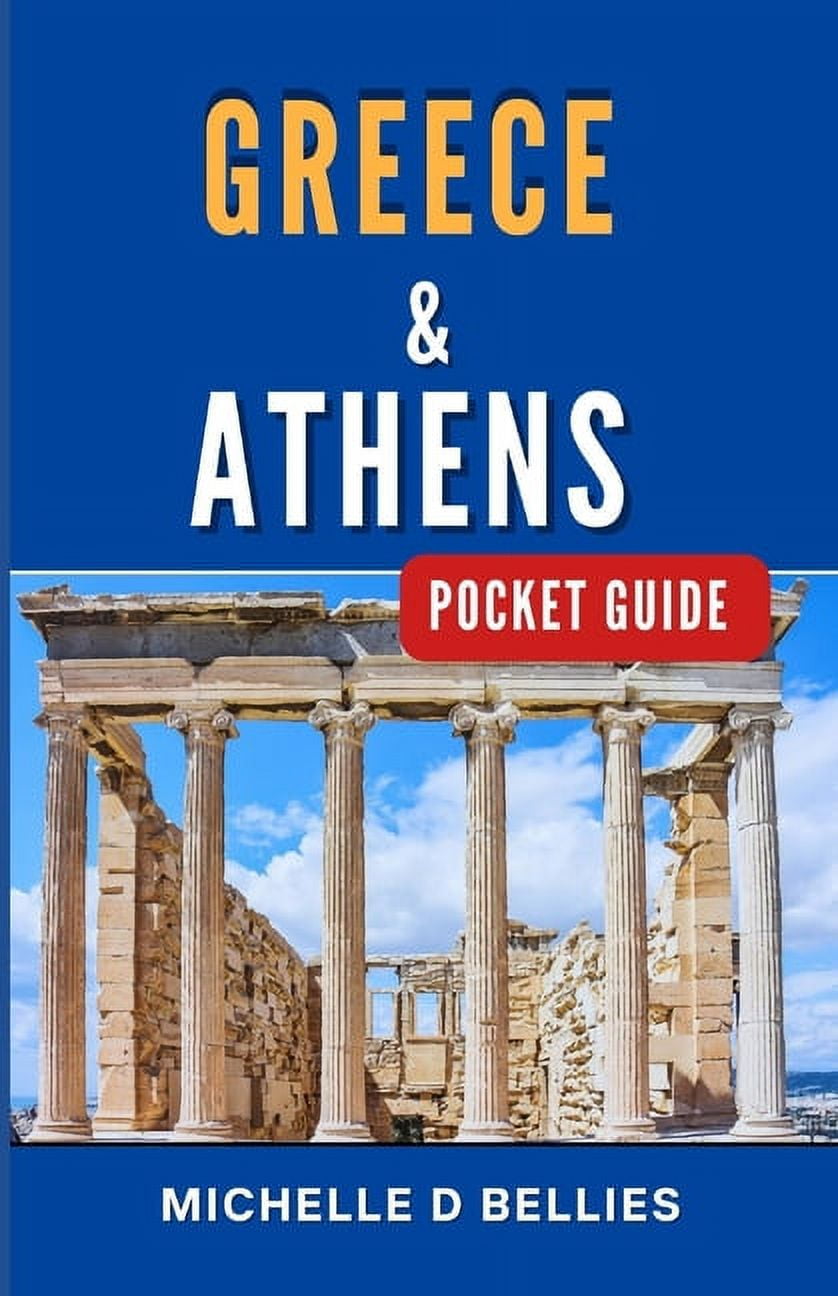 Greece and Athens Pocket Guide: Discover the Timeless Beauty and ...