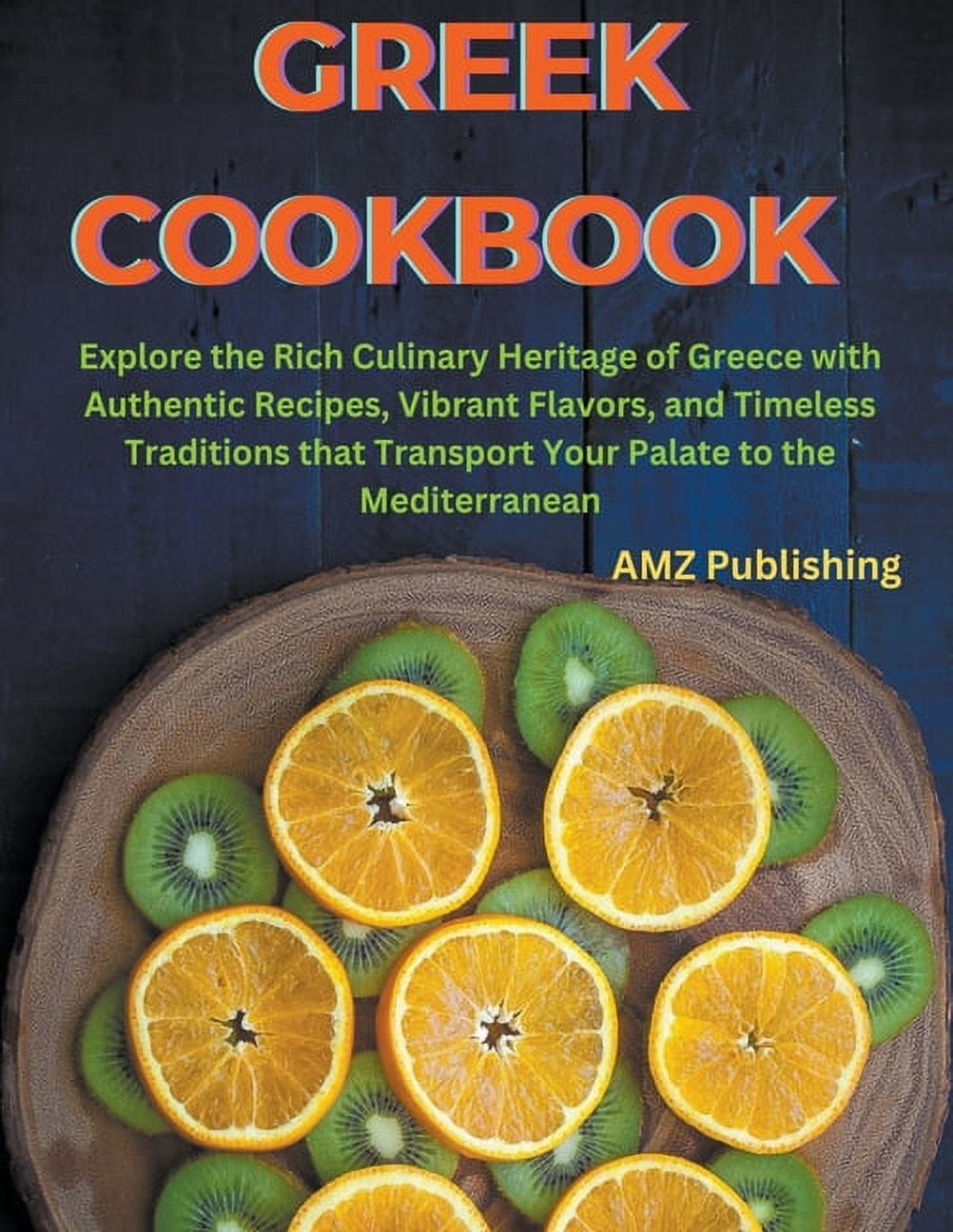 Greek Cookbook: Explore the Rich Culinary Heritage of Greece with ...